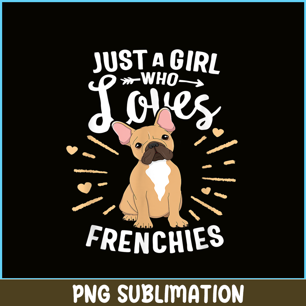 A Girl Who Loves Frenchies PNG, Frenchie Bulldog PNG, French | Inspire ...