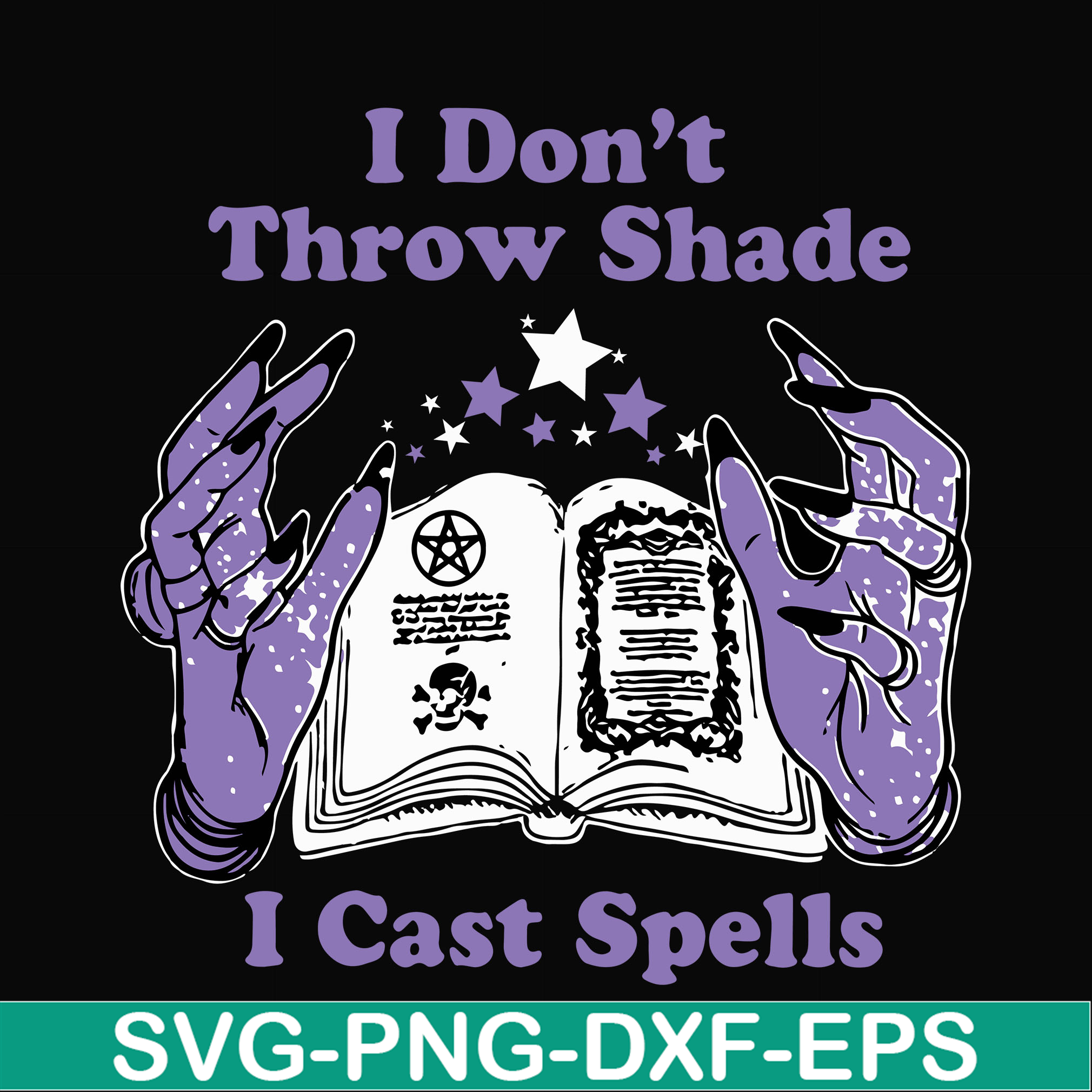 i dont throw shade i cast spells svg, png, dxf, eps digital - Inspire Uplift