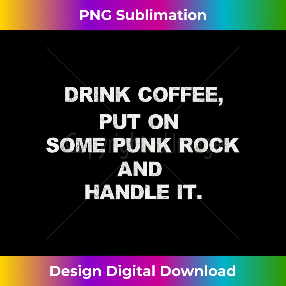 Drink Coffee Put On Some Punk Rock And Handle It - Crafted S | Inspire ...