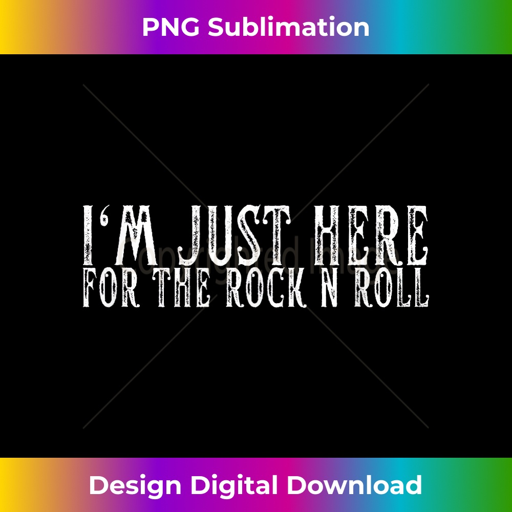 I'm Just Here For The Rock N Roll distressed rock concert - | Inspire ...