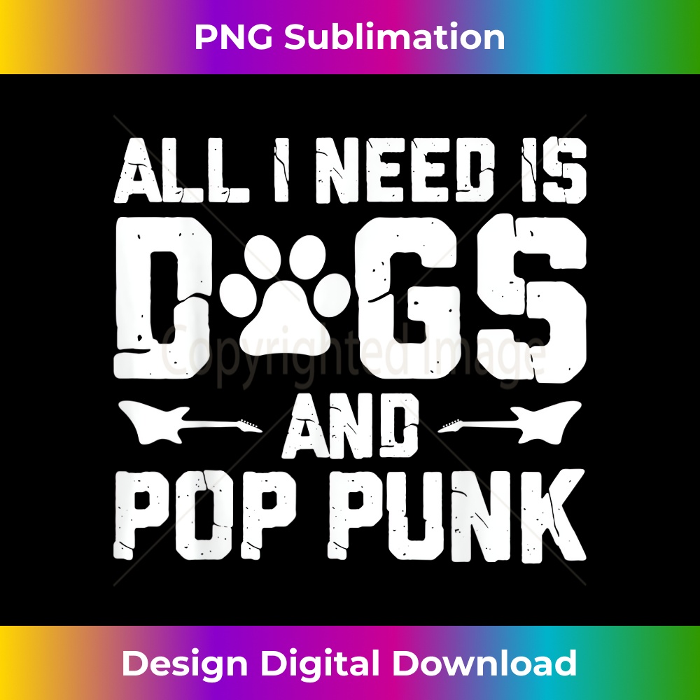 All I Need Is Dogs POP PUNK Rock Music Gifts - Innovative PN | Inspire ...
