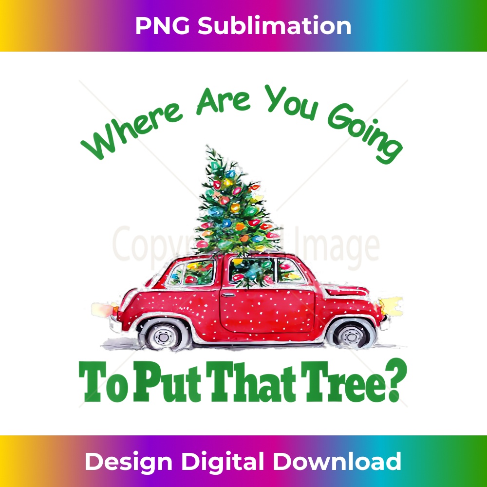 Where Are You Going To Put That Tree Christmas Humor Meme - | Inspire ...