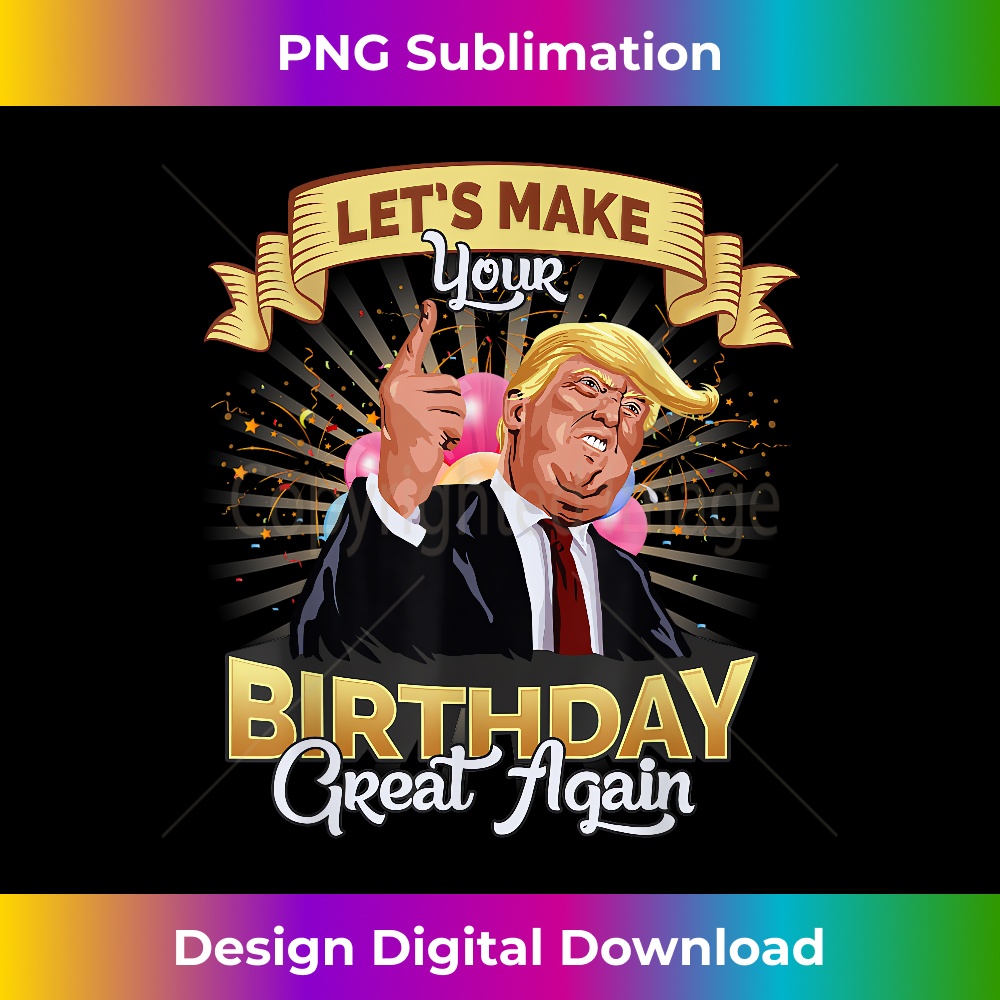 Let`s make your birthday great again Donald Trump - Innovati | Inspire ...