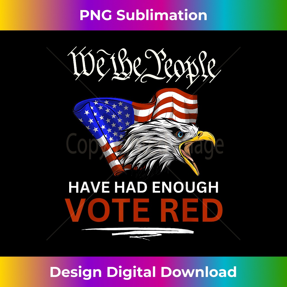 Pro Republican VOTE RED Flag We the People Have Had Enough - | Inspire ...
