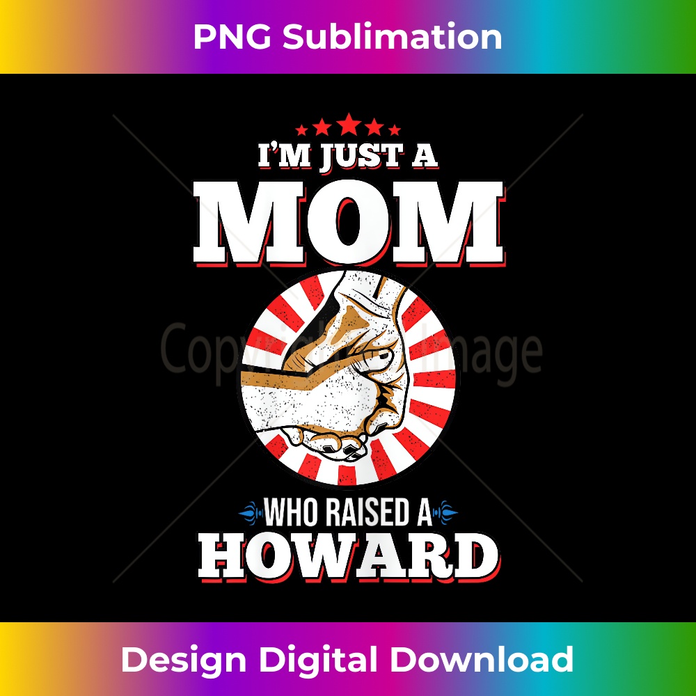 I'm Just A Mom Who Raised A HOWARD T- Name HOWARDS - Edgy Su | Inspire ...