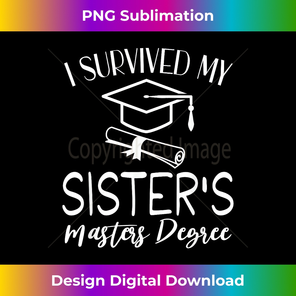 I Survived My sister's Masters Degree funny 2023 graduation - Inspire ...