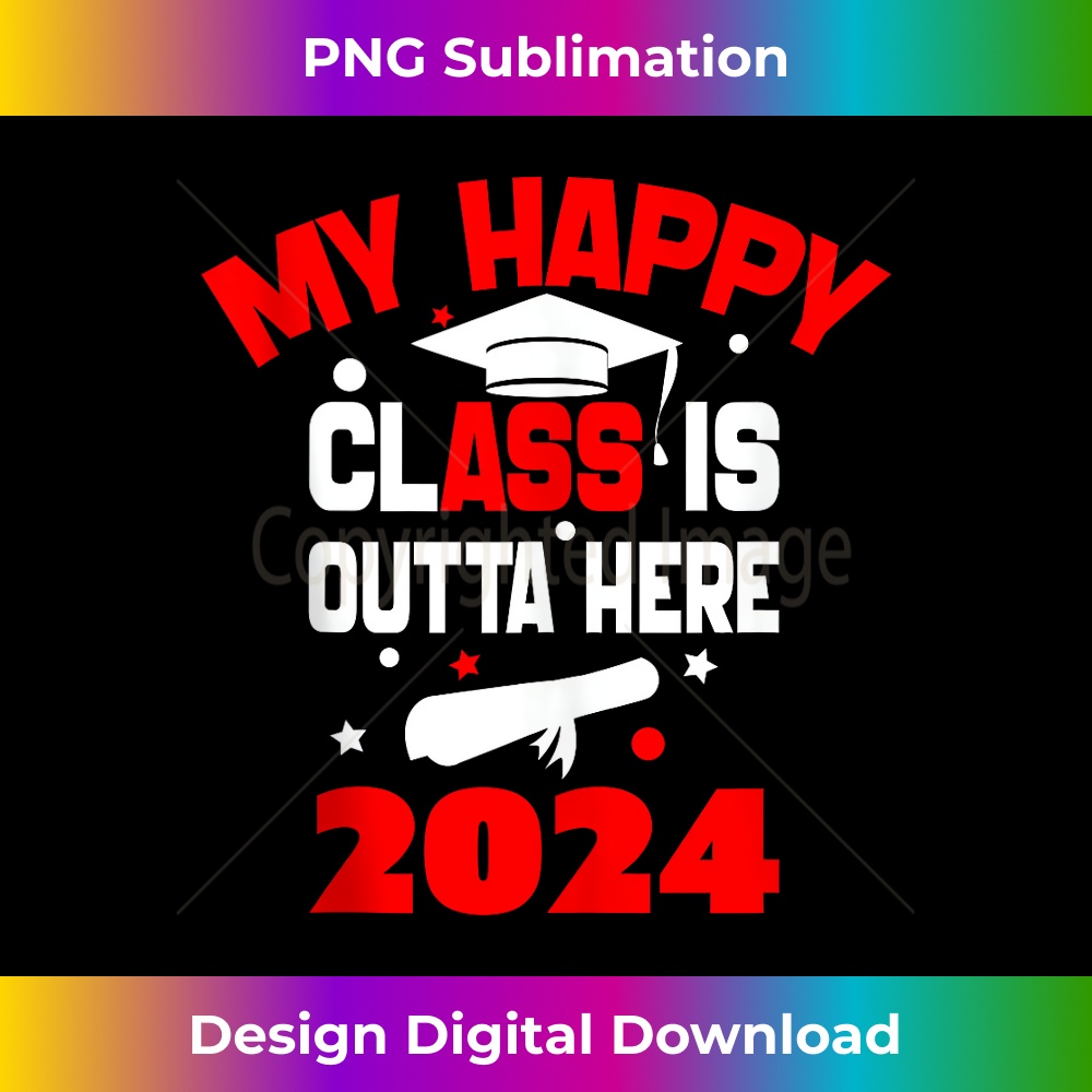 My Happy Class Is Outta Here Funny Graduation 2024 Tank Top | Inspire ...
