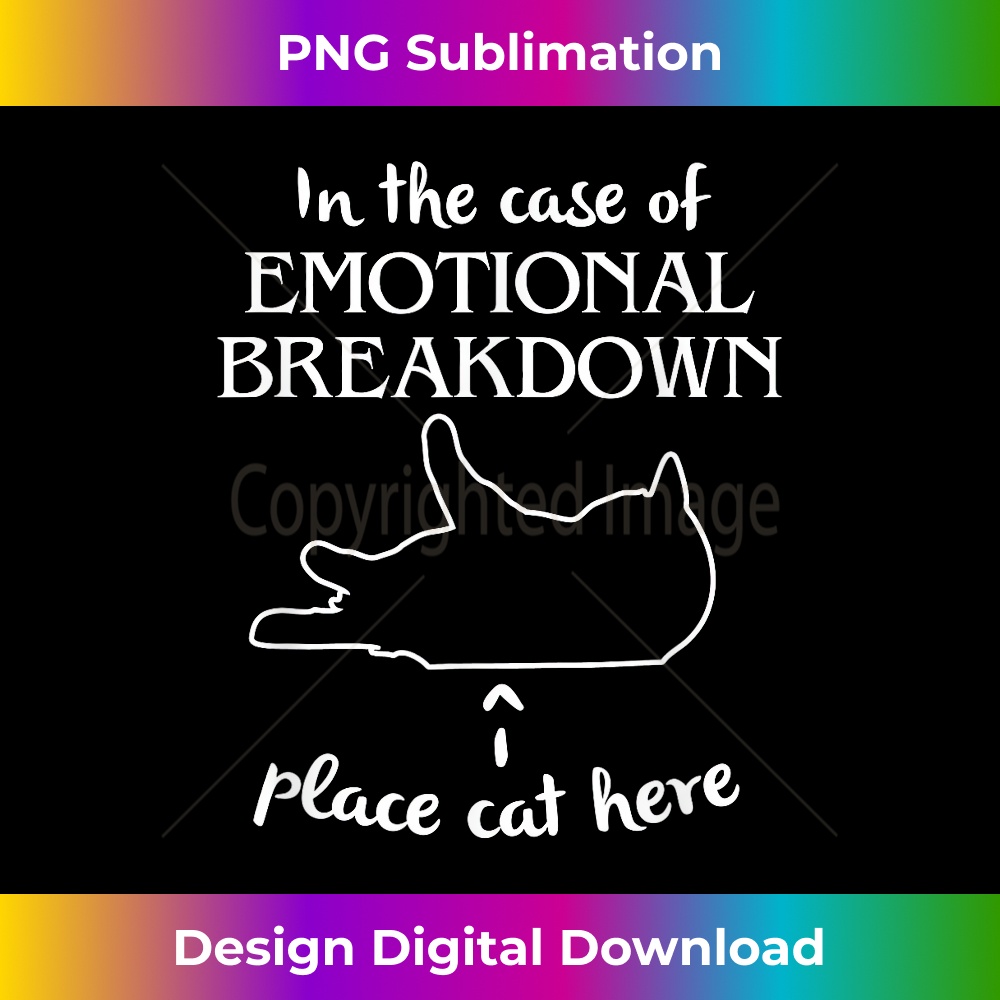 In the Case of Emotional Breakdown Place Cat Here T - Sleek - Inspire ...