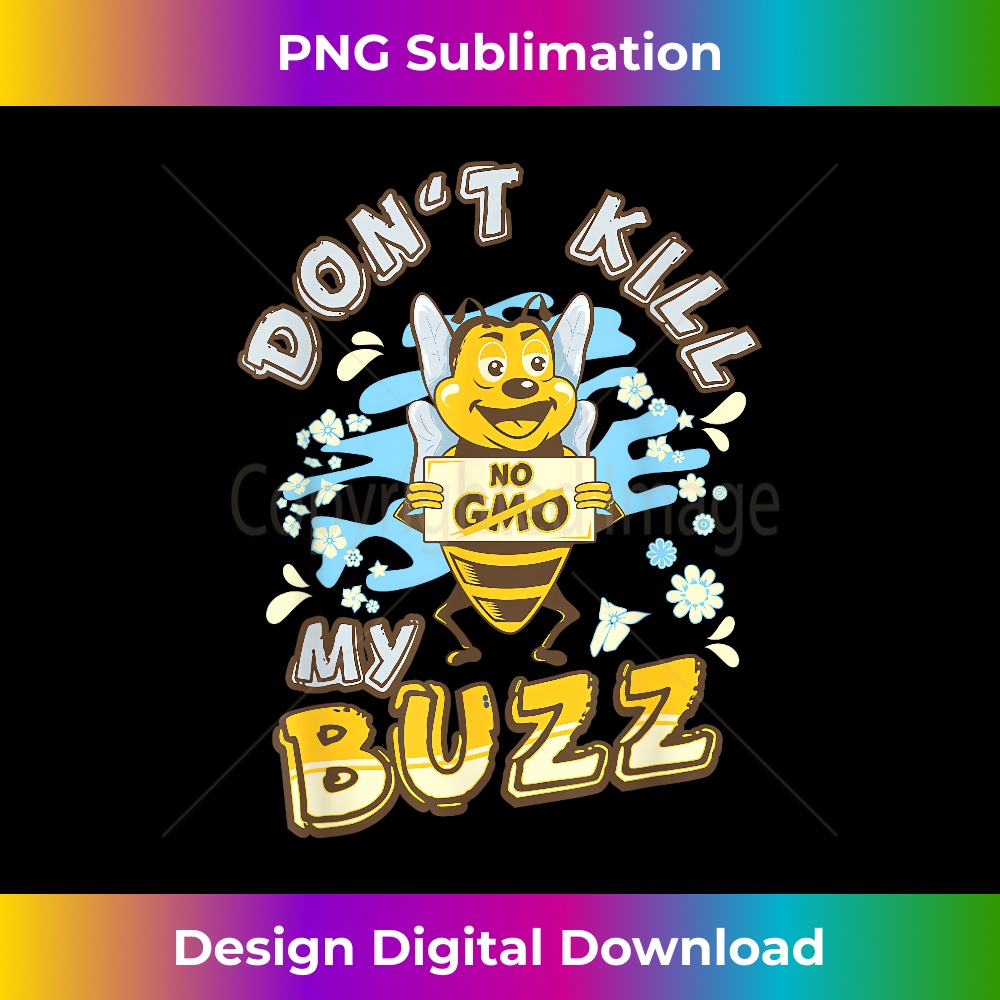 Don't Kill My Buzz No GMO Save the Bees - Innovative PNG Sub | Inspire ...