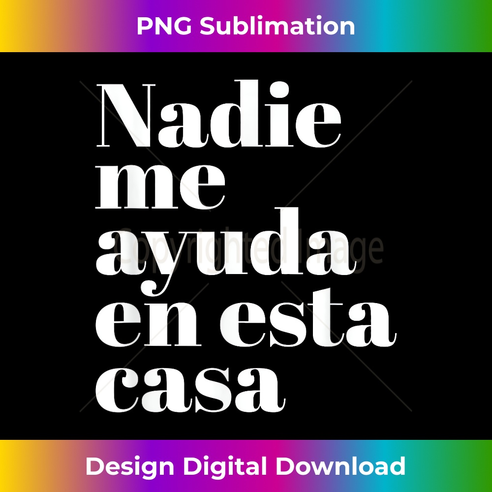 Nadie Me Ayuda En Esta Casa - Edgy Sublimation Digital File | Inspire ...