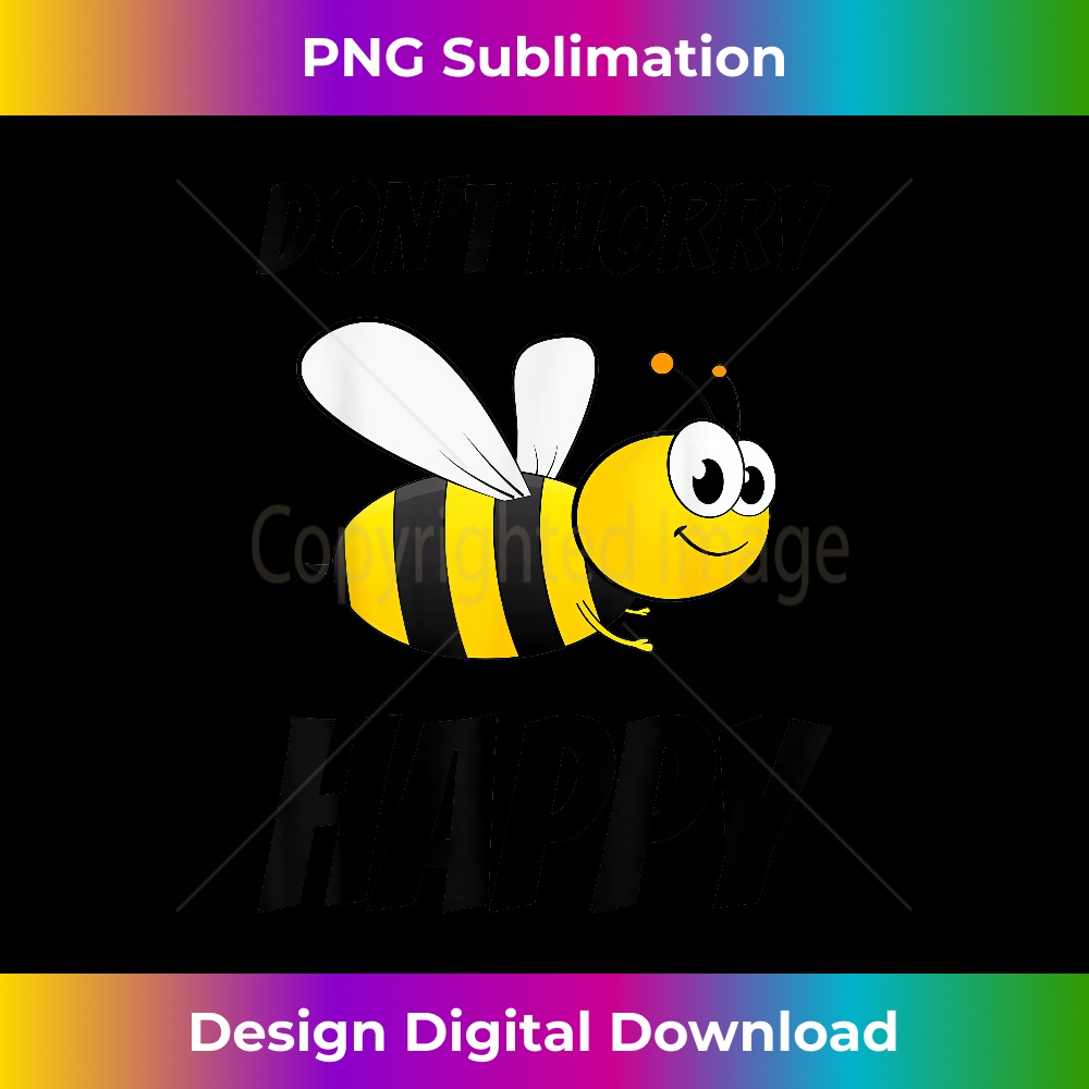 Don't Worry Be (Bee) Happy Cute Bumble Bee - Sleek Sublimati | Inspire ...