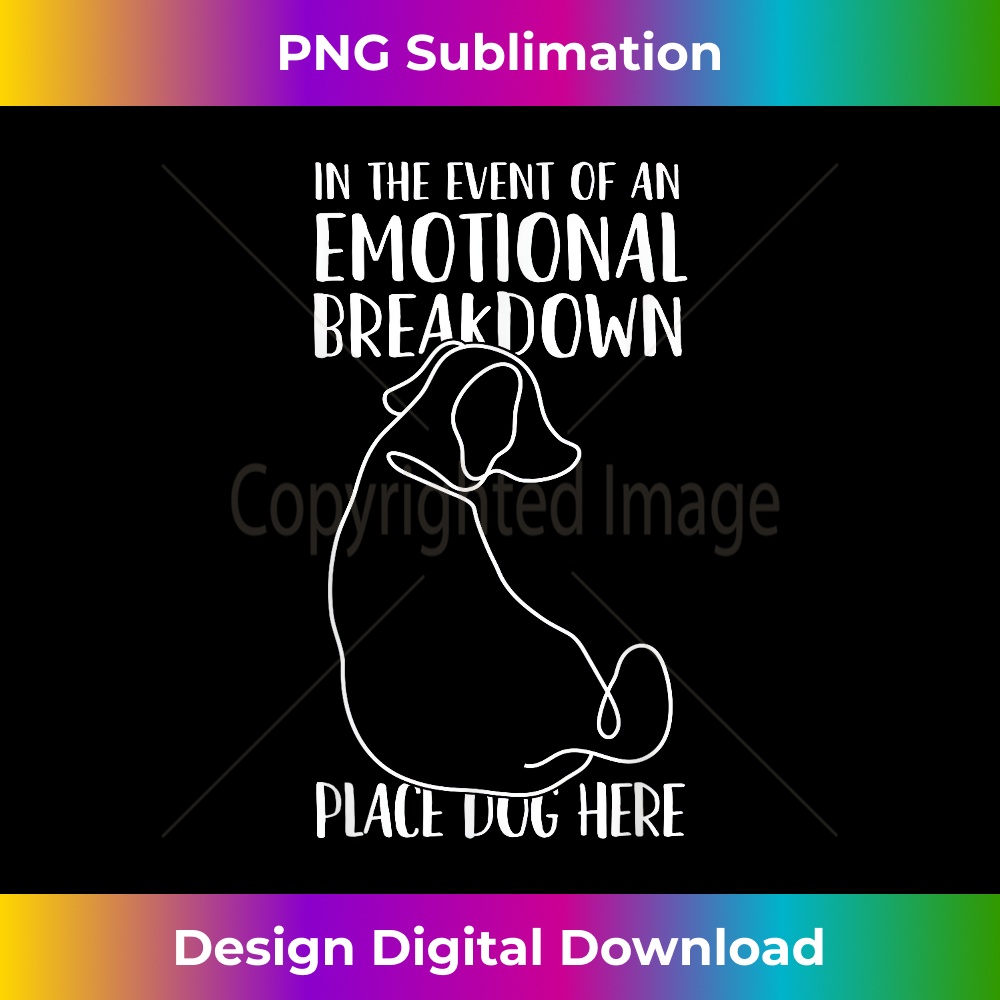 In the Event of An Emotional Breakdown Place Dog Here Funny | Inspire ...