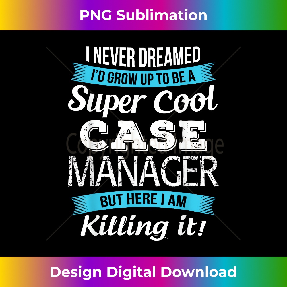 Funny Case Manager Tshirt Gift - Sublimation-Optimized PNG F | Inspire ...