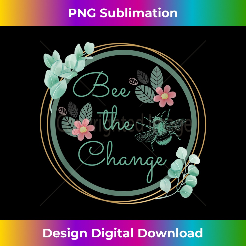 Bee The Change - Sublimation-Optimized PNG File - Access the | Inspire ...