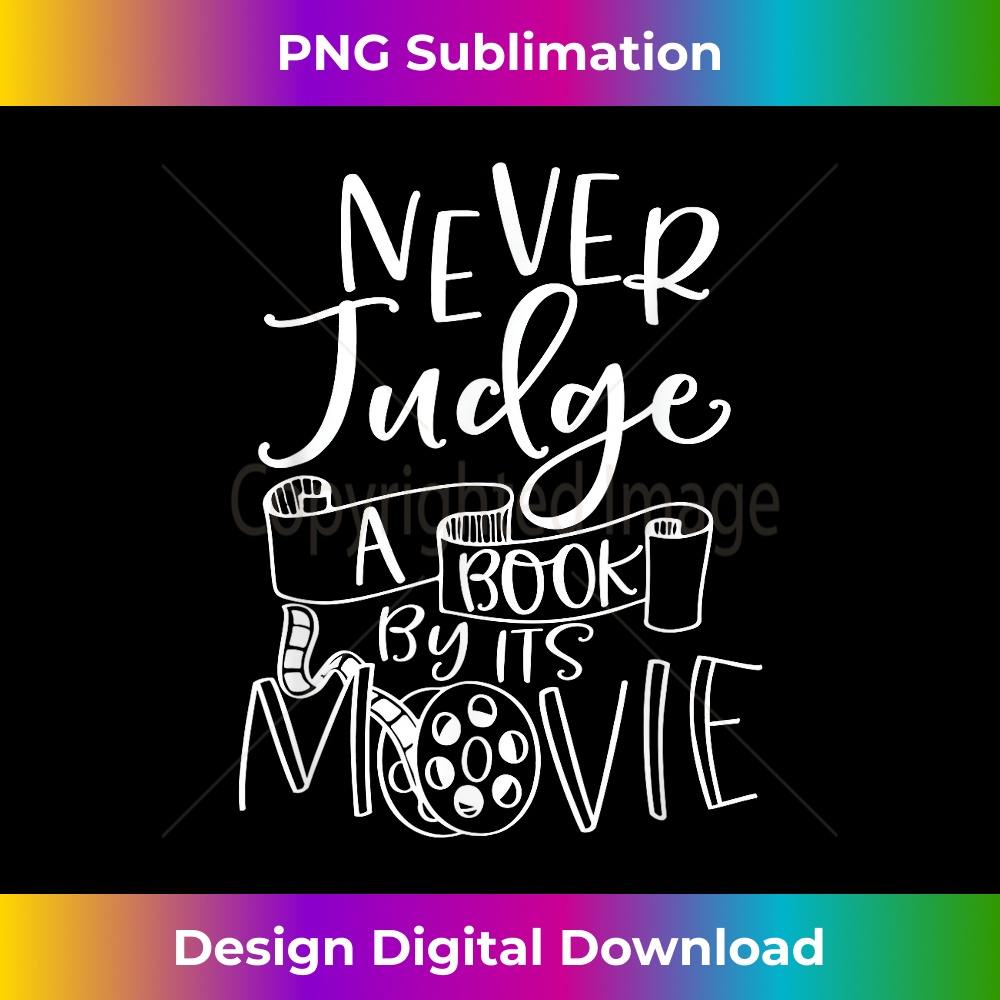 Never Judge A Book By Its Movie Reader Bookworm Bibliophile | Inspire Uplift