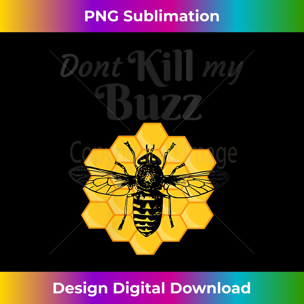Womens Funny Don't Kill My Buzz Honey Bee Lover Beekeeper V- | Inspire ...