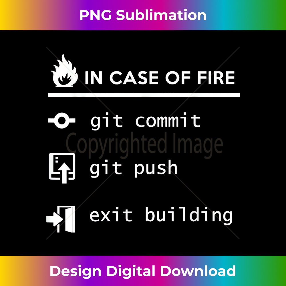 In Case Of Fire Git Commit Git Push Exit Building Language Inspire Uplift