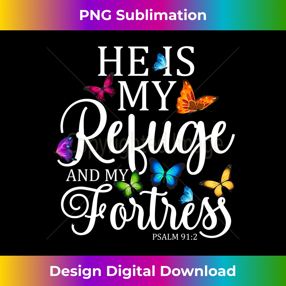 He Is My Refuge & My Fortress Psalm 912 Religion Butterfly L | Inspire ...