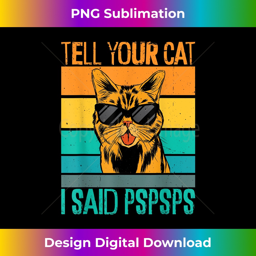 Tell Your Cat I Said Pspsps Funny Cat Retro Vintage 1 - Futu | Inspire ...