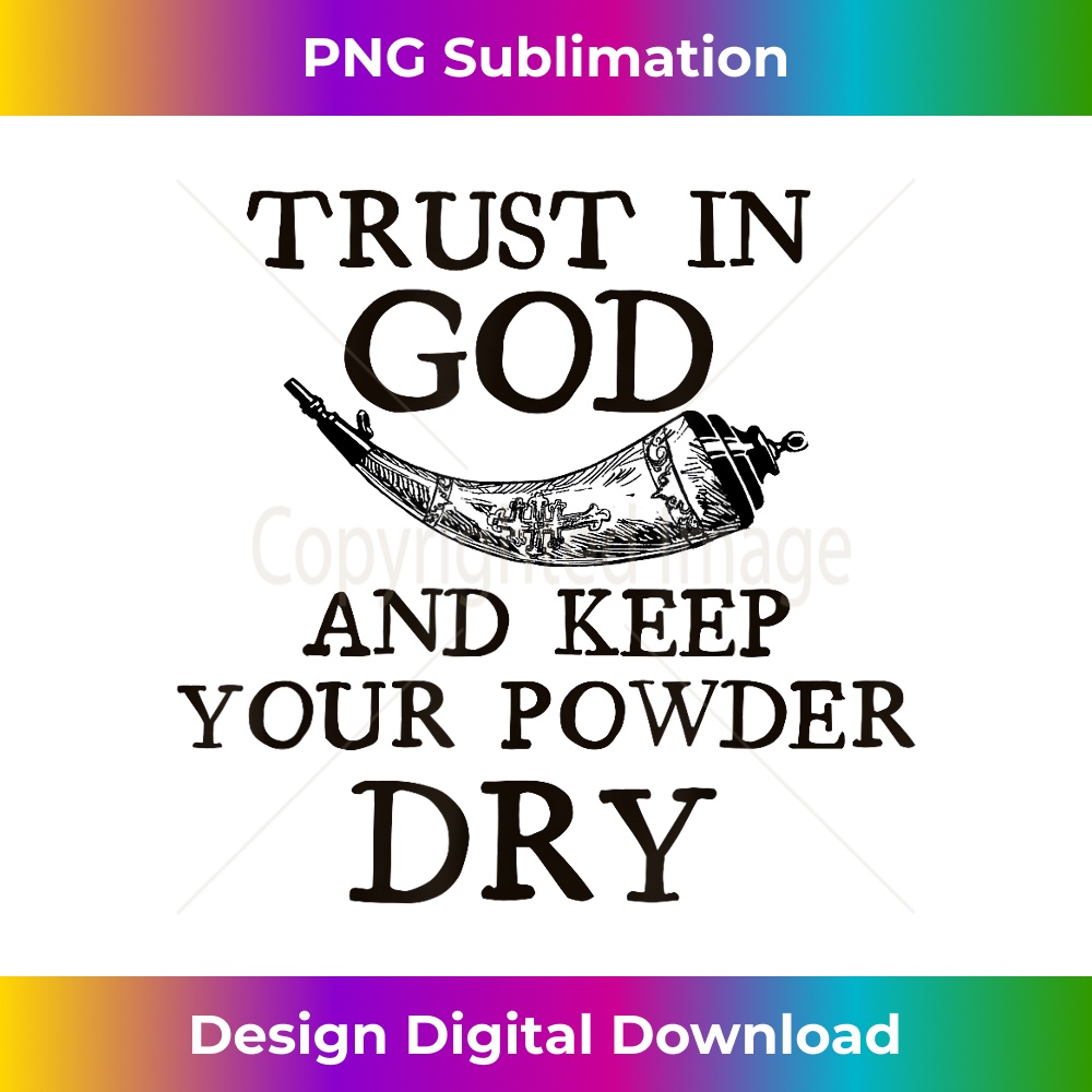 Trust in God and Keep Your Powder Dry. Horn 1 - Timeless PN | Inspire ...
