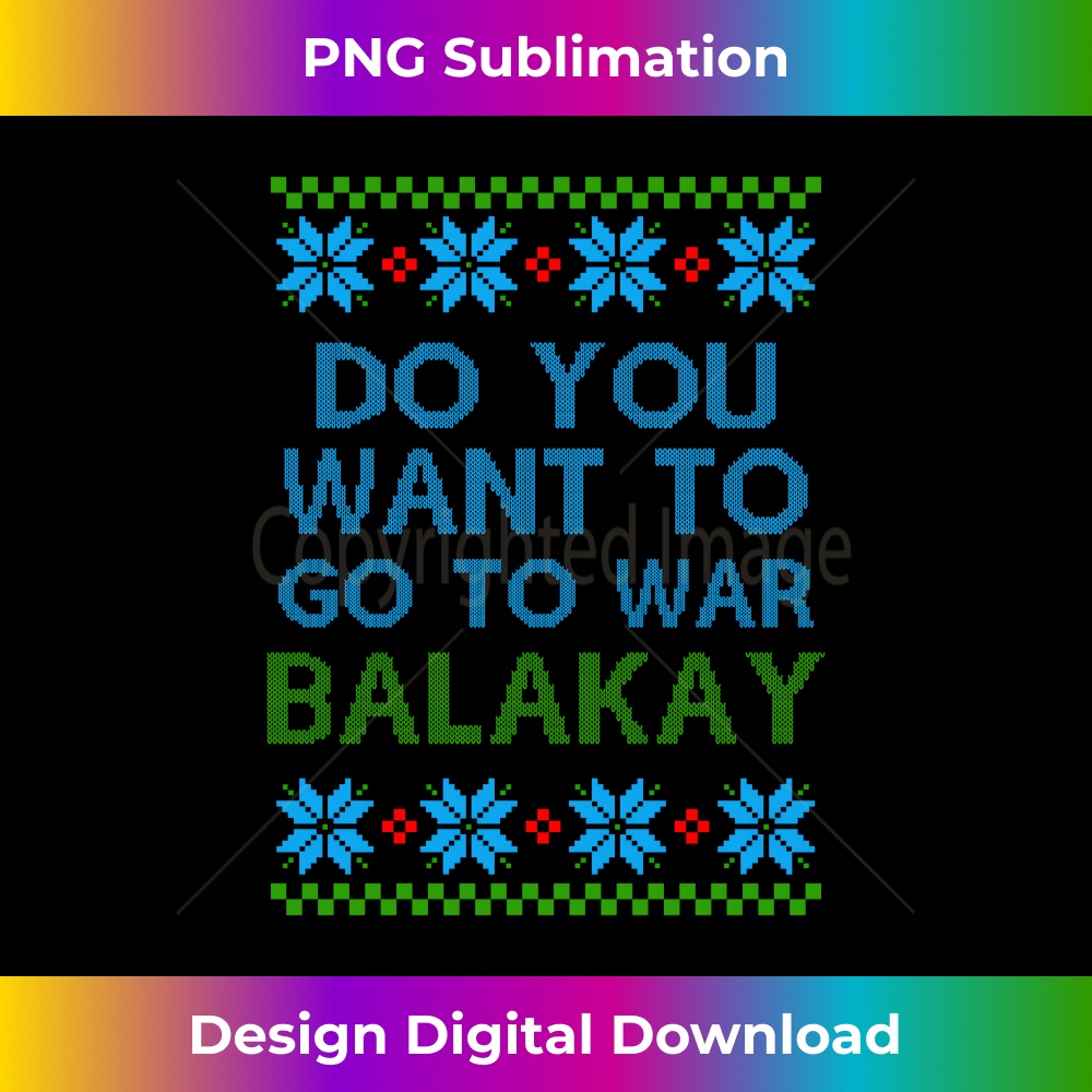 Do You Want to Go to War Balakay Ugly Christmas Sweater Gift | Inspire ...