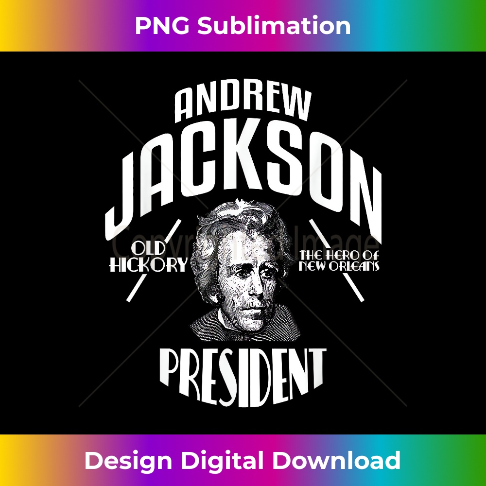 President Andrew Jackson Old Hickory - Luxe Sublimation PNG | Inspire ...