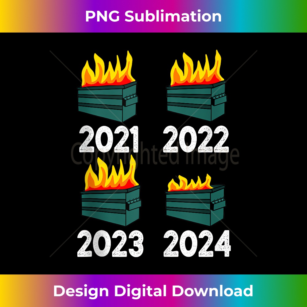 2021 2022 2023 and 2024 Dumpster Fire Tank Top - Chic Sublim | Inspire ...