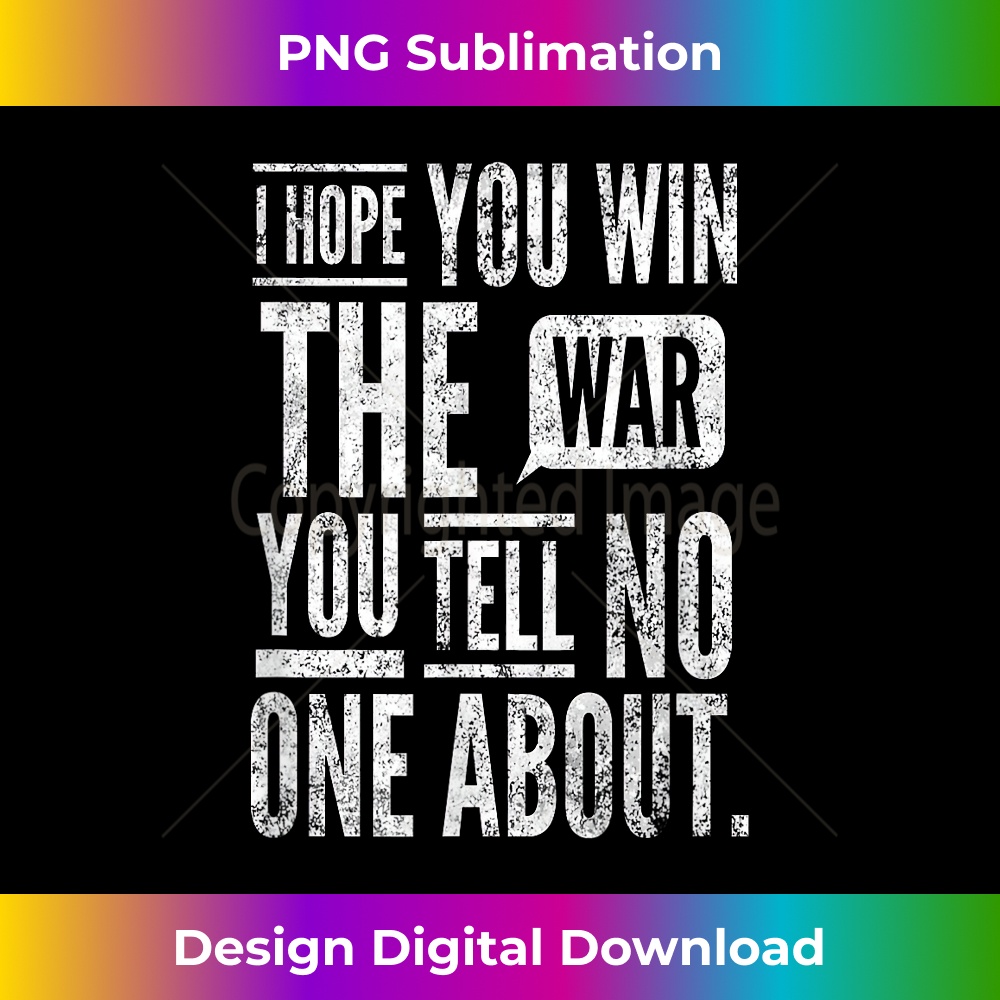 I Hope You Win The War You Tell No One About. By Yoraytees - | Inspire ...