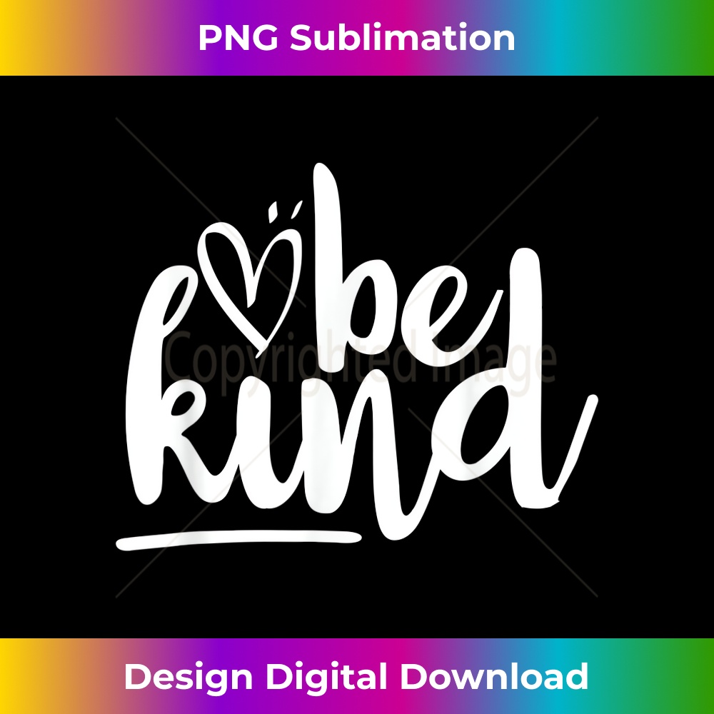 Be Kind Choose Kindness Anti Bullying Kindness - Luxe Sublim - Inspire ...