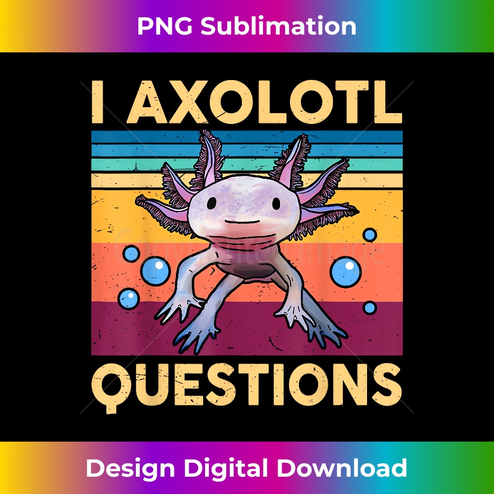 I Axolotl Questions Kids Girl Adult Cute Axolotl Retro - Sop - Inspire ...