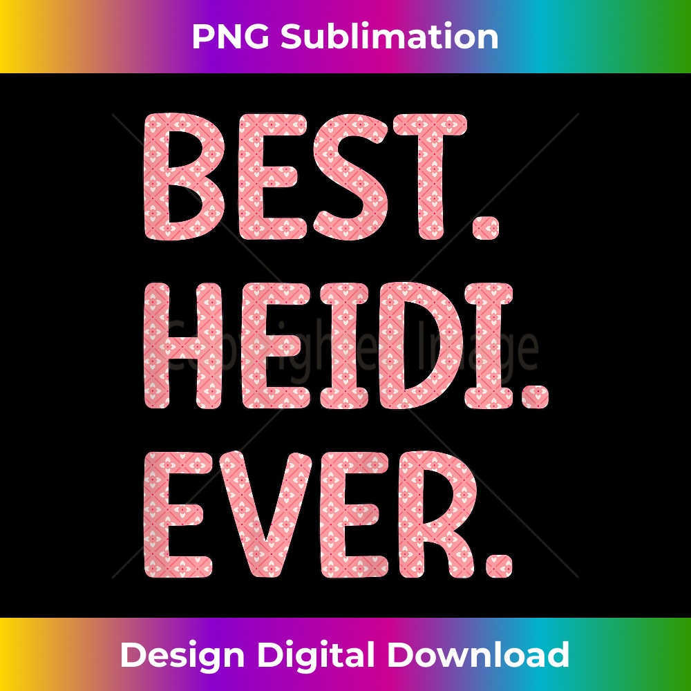 Best Heidi Ever Heidi Name - Crafted Sublimation Digital Dow | Inspire ...