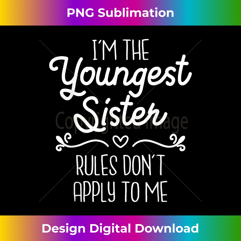 I'm The Youngest Sister - Girl Rules Sisters Sibling - Timel | Inspire ...