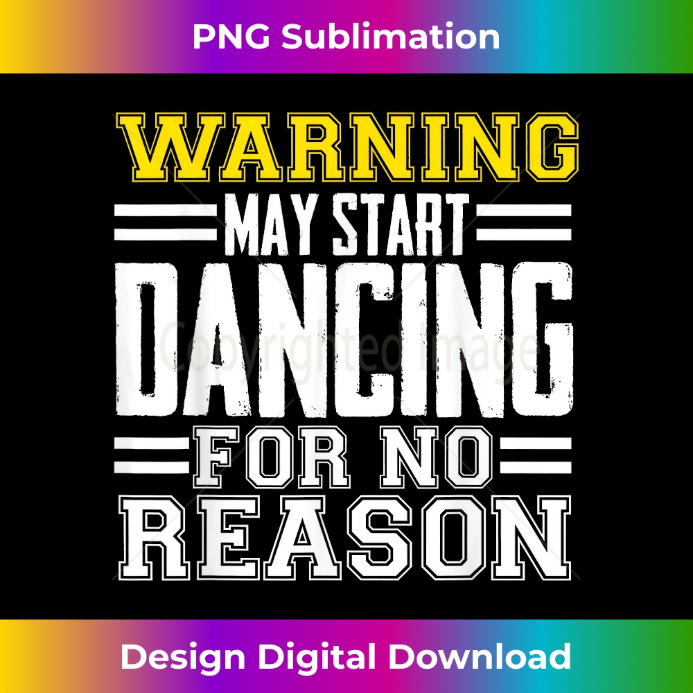 Warning May Start Dancing For No Reason Funny Dancer Caution | Inspire ...
