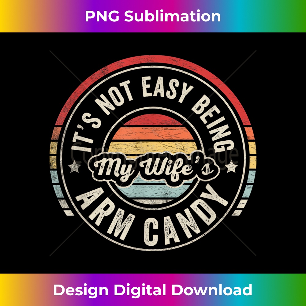 Vintage Retro It's Not Easy Being My Wifes Arm Candy Husband | Inspire ...