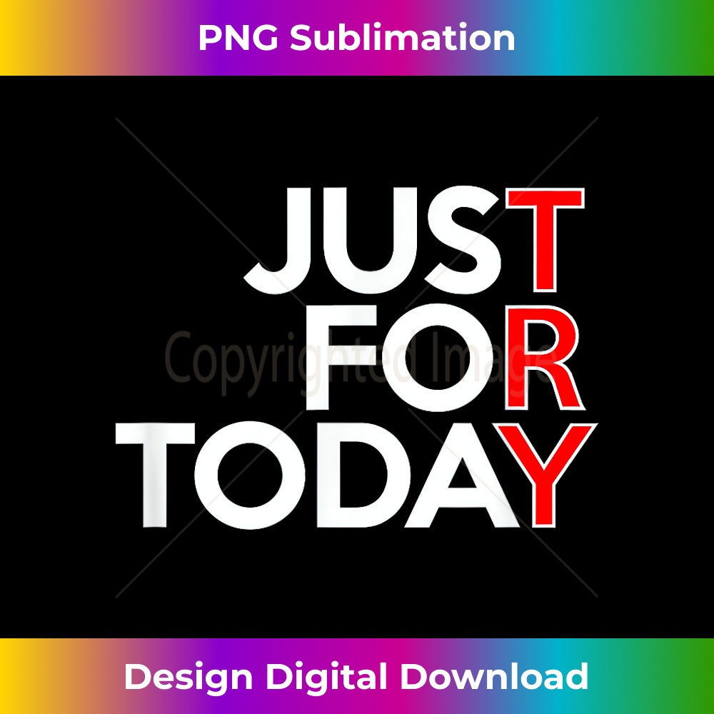 JUST FOR TODAY TRY Alcoholics AA Narcotics NA Anonymous - Ar | Inspire ...