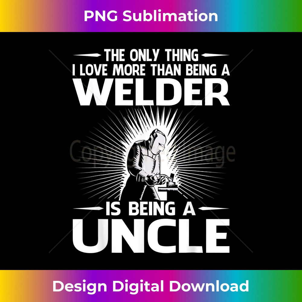 The Only Thing I Love More Than Being A Welder Uncle - Craft | Inspire ...