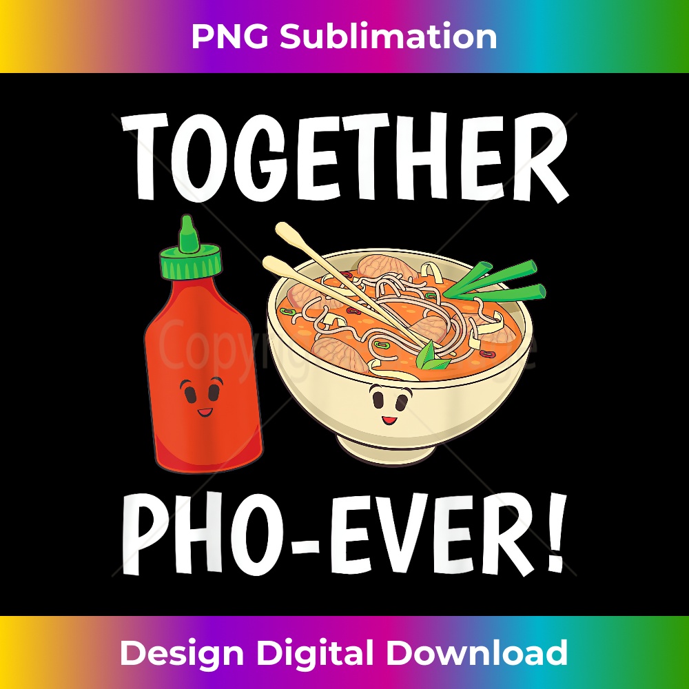 Vietnamese Noodles Pho Sriracha Together Pho-ever - Bespoke | Inspire ...