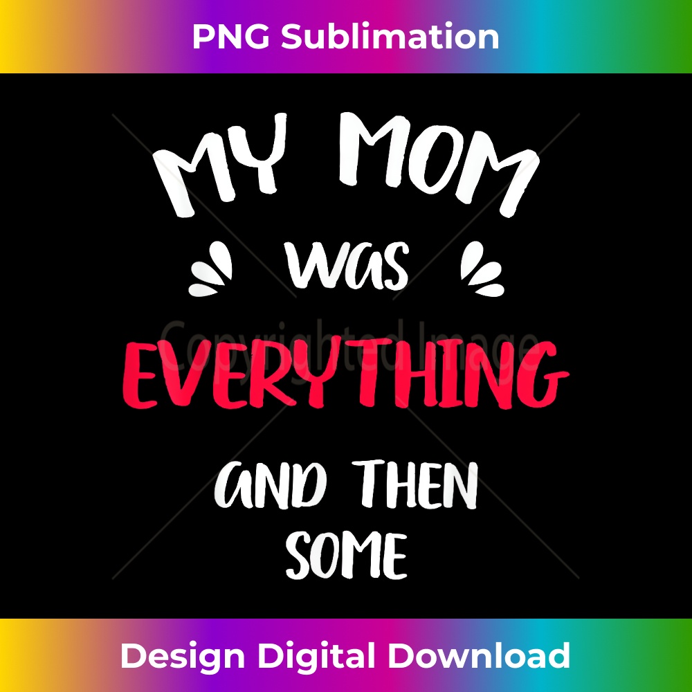 My Mom Was Everything And, Then Some - Funny Humor Gift - Lu | Inspire ...