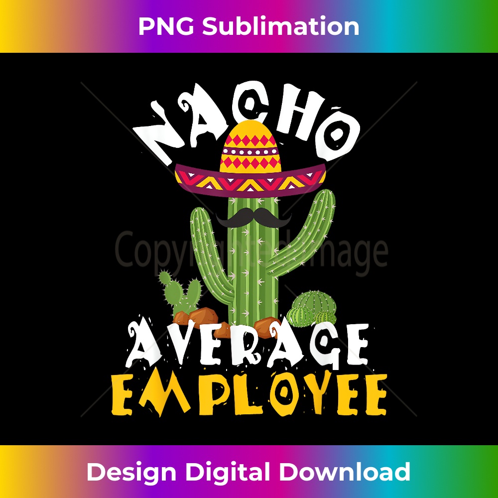 Nacho Average Employee - Boss Staff Employee Appreciation - - Inspire Uplift