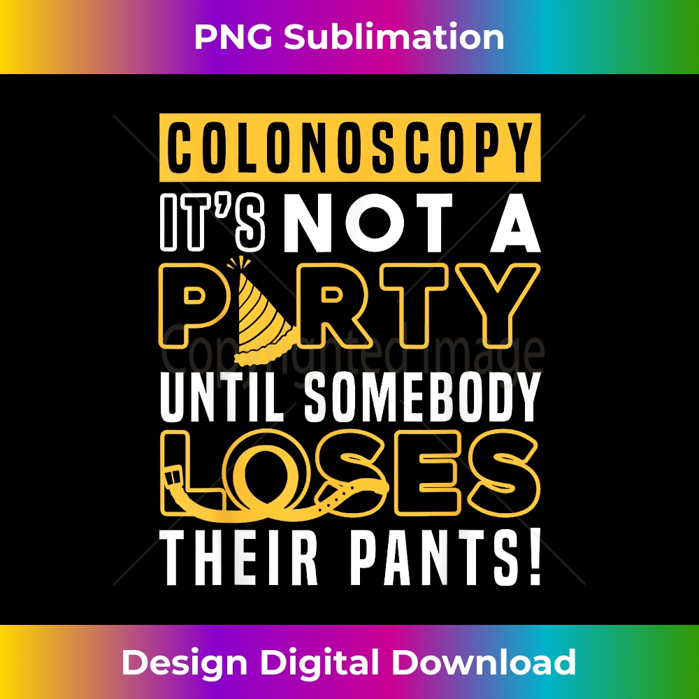 Funny Colonoscopy Not Party Gastroenterology Endoscopy - A - Inspire Uplift