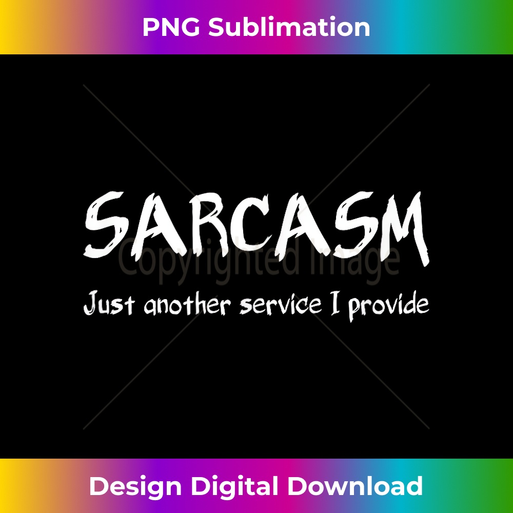 Funny Sarcasm Just Another Service - Timeless PNG Sublimatio - Inspire ...