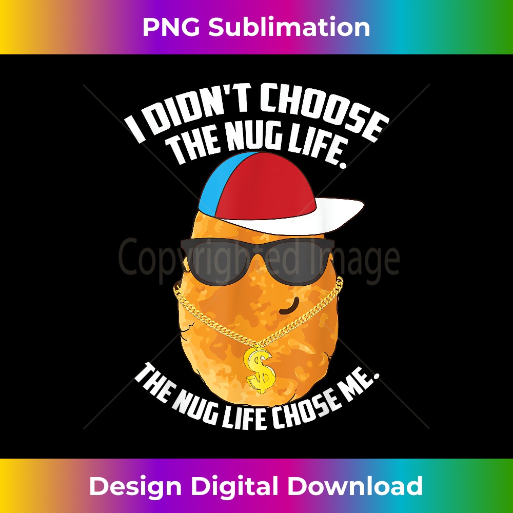 Funny I Didn't Choose The Nug Life Cool Chicken Nugget Gift | Inspire ...