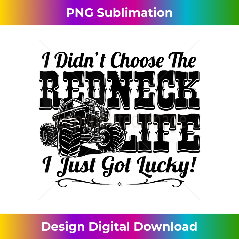 I Didn't Choose The Redneck Life I Just Got Lucky! Redneck - | Inspire ...