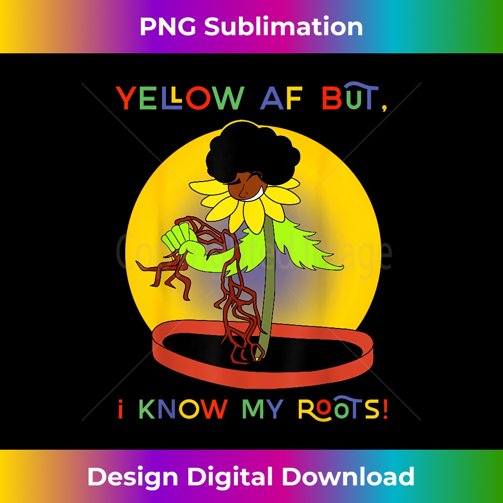 Yellow but I Know My Roots T- for Lightskin Queens - Minimal | Inspire ...