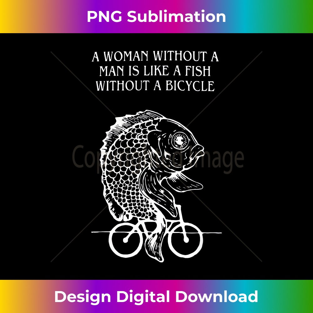 A Woman Without A Man Is Like A Fish Without A Bicycle Quote | Inspire ...