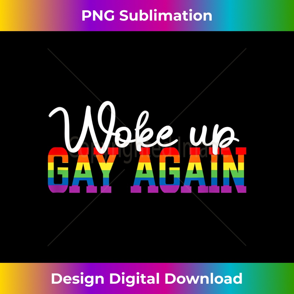 Human LGBT Flag Gay Month Woke up GAY AGAIN - Sophisticated - Inspire ...