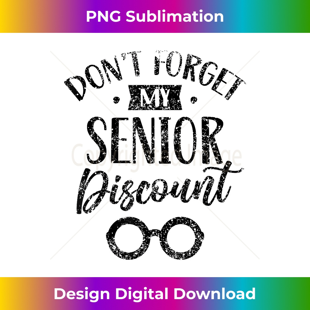 Dont Forget My Senior Discount Retired Citizen Retirement - | Inspire ...