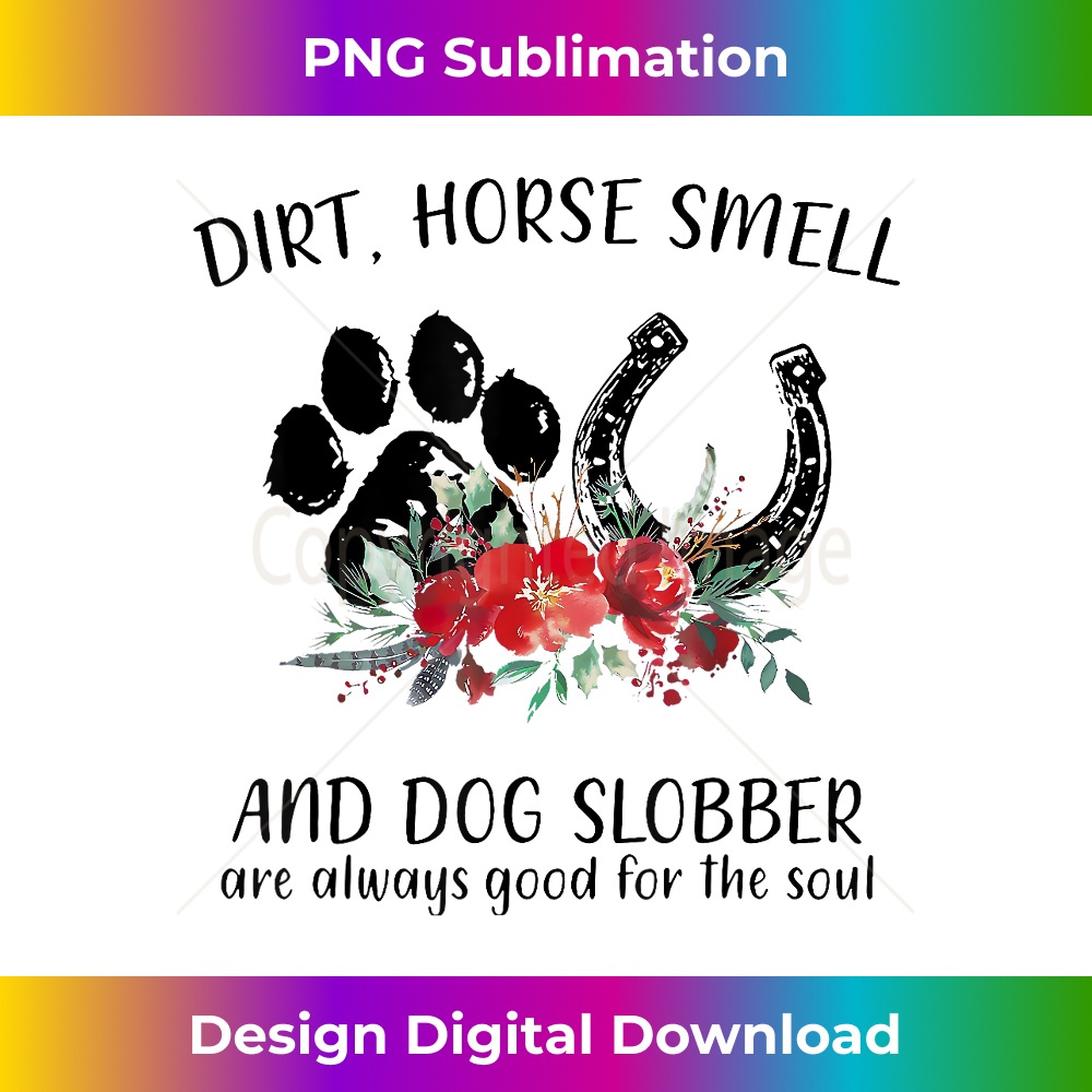 Dirt Horse Smell And Dog Slobber Are Always Good For Souls - | Inspire ...