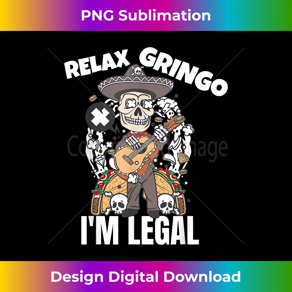 Relax Gringo Im Legal Latino Mexican Immigrant Chicano - Eco | Inspire ...