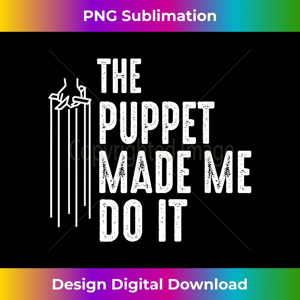 Puppet Made Me Do It - Ventriloquist Dummy Gift Entertainer | Inspire ...